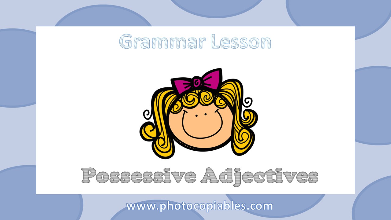 Possessive Adjectives Grammar Lesson | photocopiables